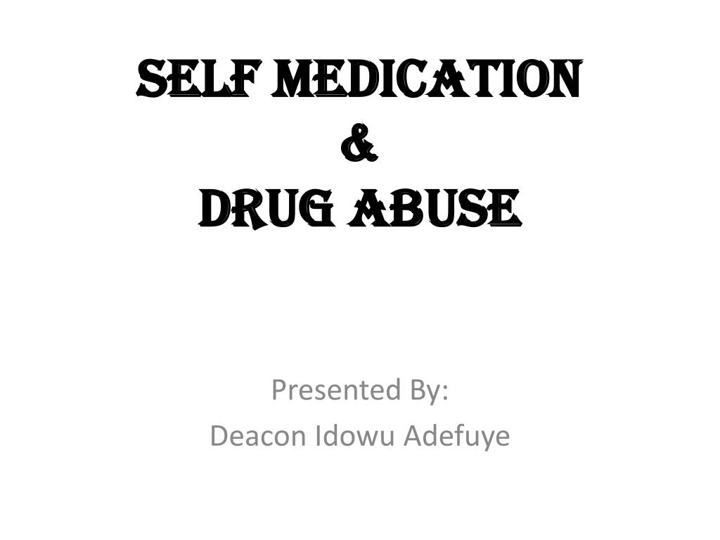 PPT - SELF MEDICATION & DRUG ABUSE PowerPoint Presentation, free ...