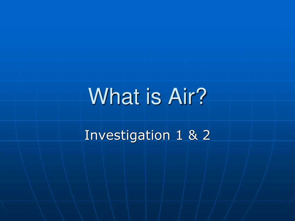 PPT - What is Air? PowerPoint Presentation, free download - ID:1453799