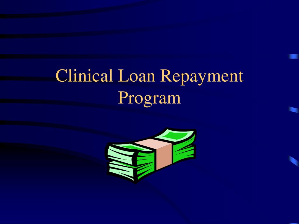 PPT - Clinical Loan Repayment Program PowerPoint Presentation, free ...