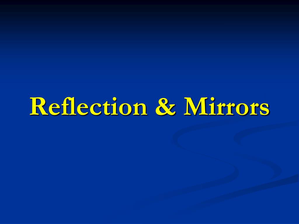 PPT - Reflection & Mirrors PowerPoint Presentation, free download - ID ...