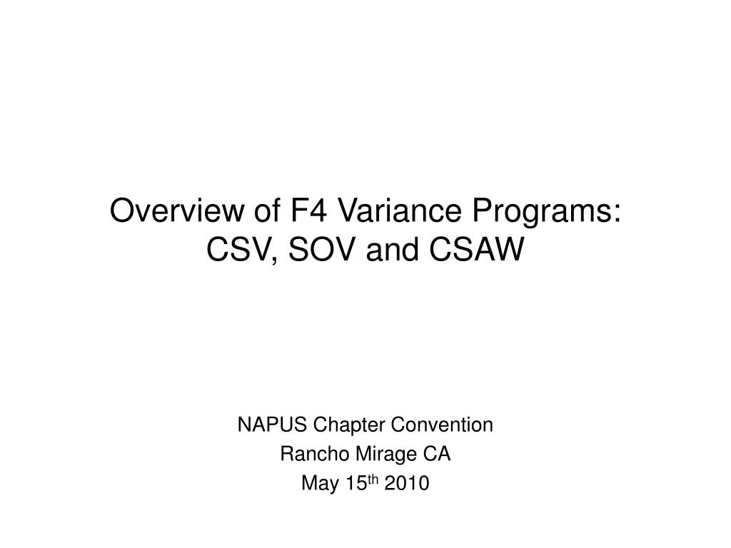 PPT - Overview of F4 Variance Programs: CSV, SOV and CSAW PowerPoint ...