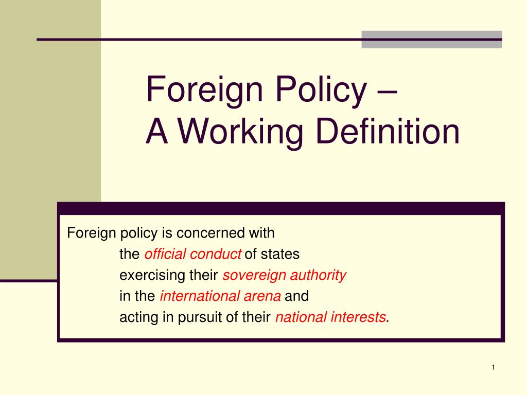 PPT - Foreign Policy – A Working Definition PowerPoint Presentation ...