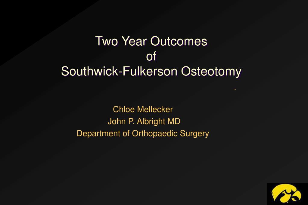 PPT - Two Year Outcomes of Southwick-Fulkerson Osteotomy PowerPoint ...