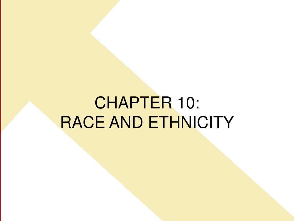 PPT - CHAPTER 10: RACE AND ETHNICITY PowerPoint Presentation, free ...