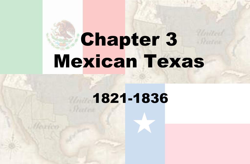 PPT - Chapter 3 Mexican Texas PowerPoint Presentation, free download ...