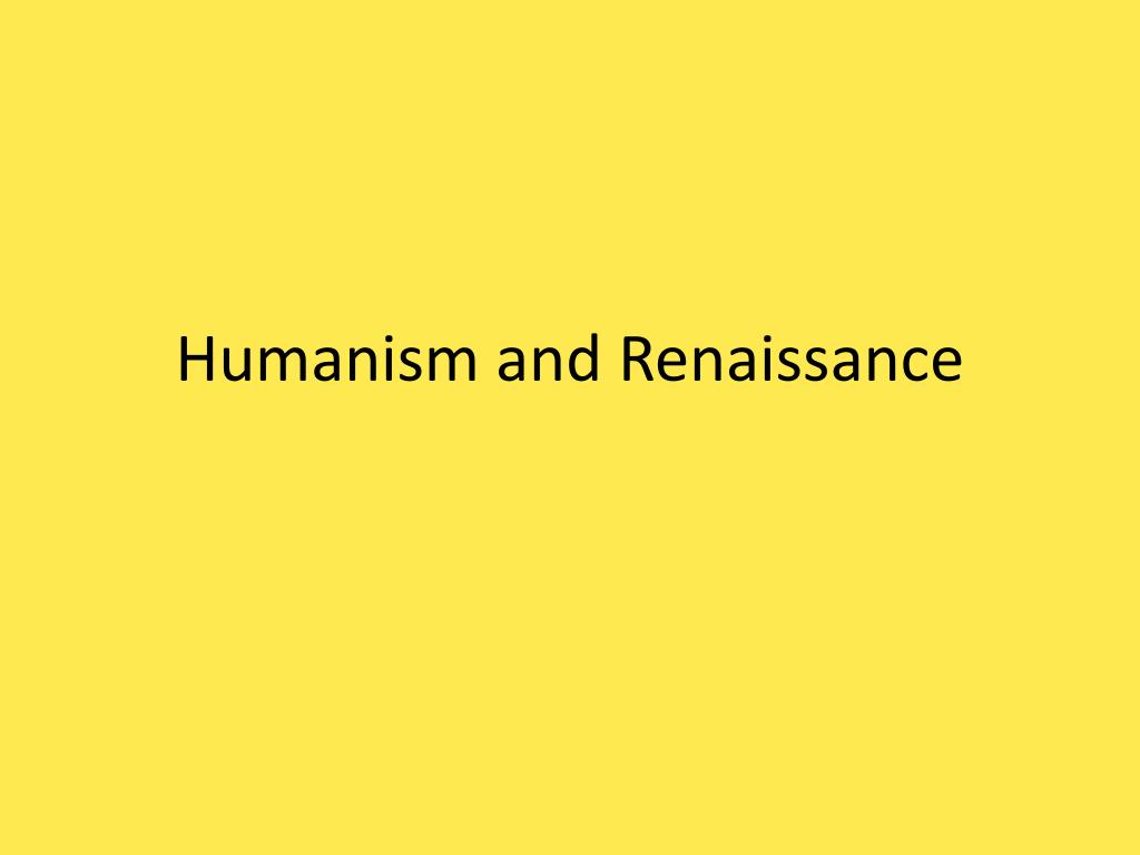 PPT - Humanism and Renaissance PowerPoint Presentation, free download ...