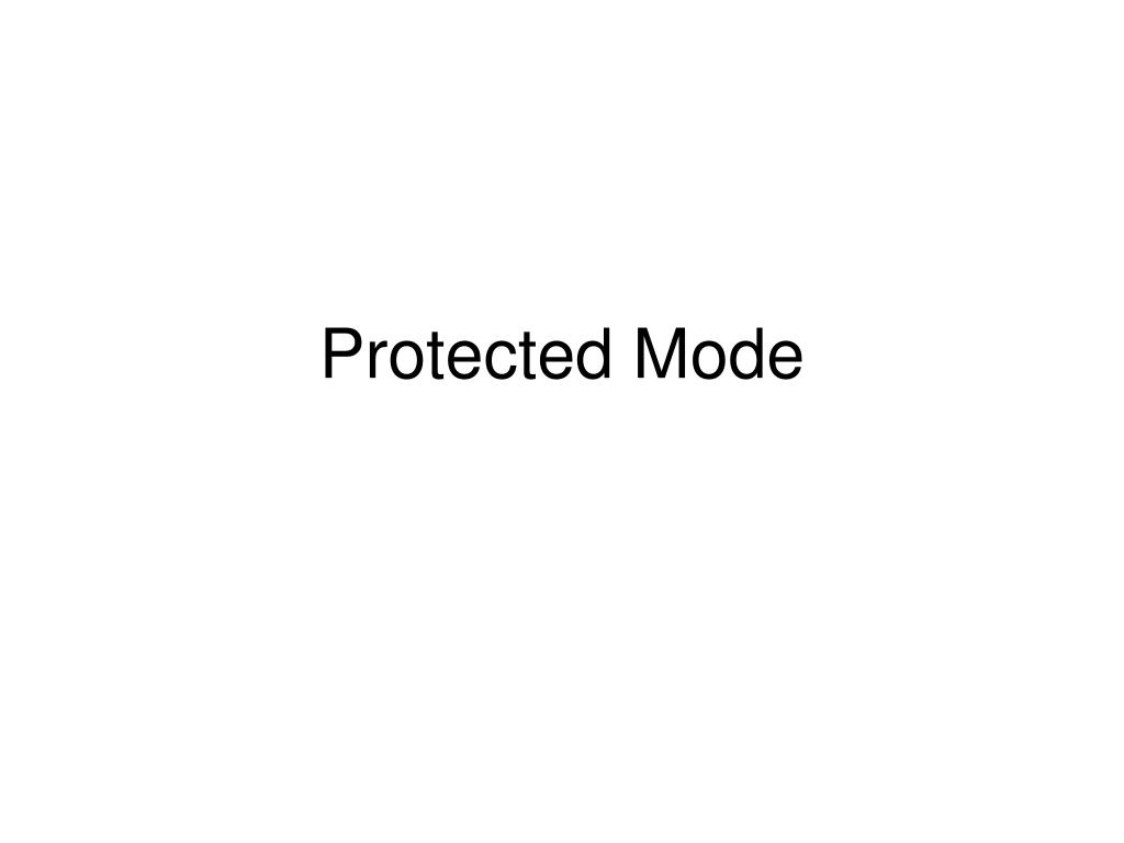 PPT - Protected Mode PowerPoint Presentation, free download - ID:1458865