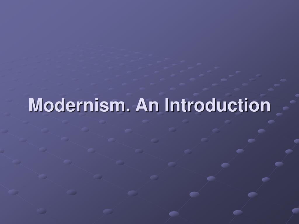 PPT - Modernism. An Introduction PowerPoint Presentation, free download ...