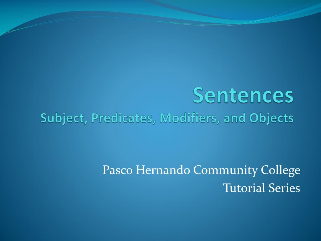 PPT - Sentences Subject, Predicates, Modifiers, and Objects PowerPoint ...
