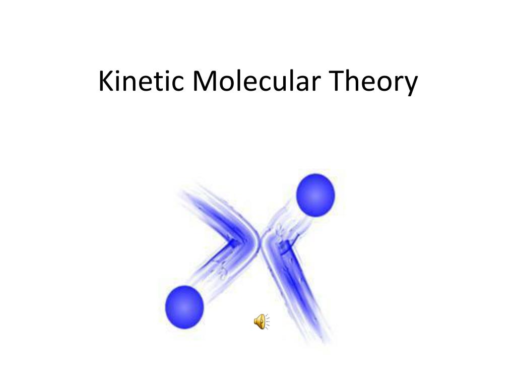 PPT - Kinetic Molecular Theory PowerPoint Presentation, free download ...