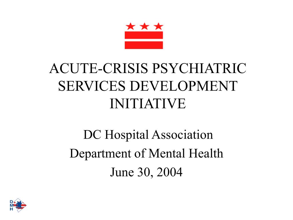 PPT - ACUTE-CRISIS PSYCHIATRIC SERVICES DEVELOPMENT INITIATIVE ...