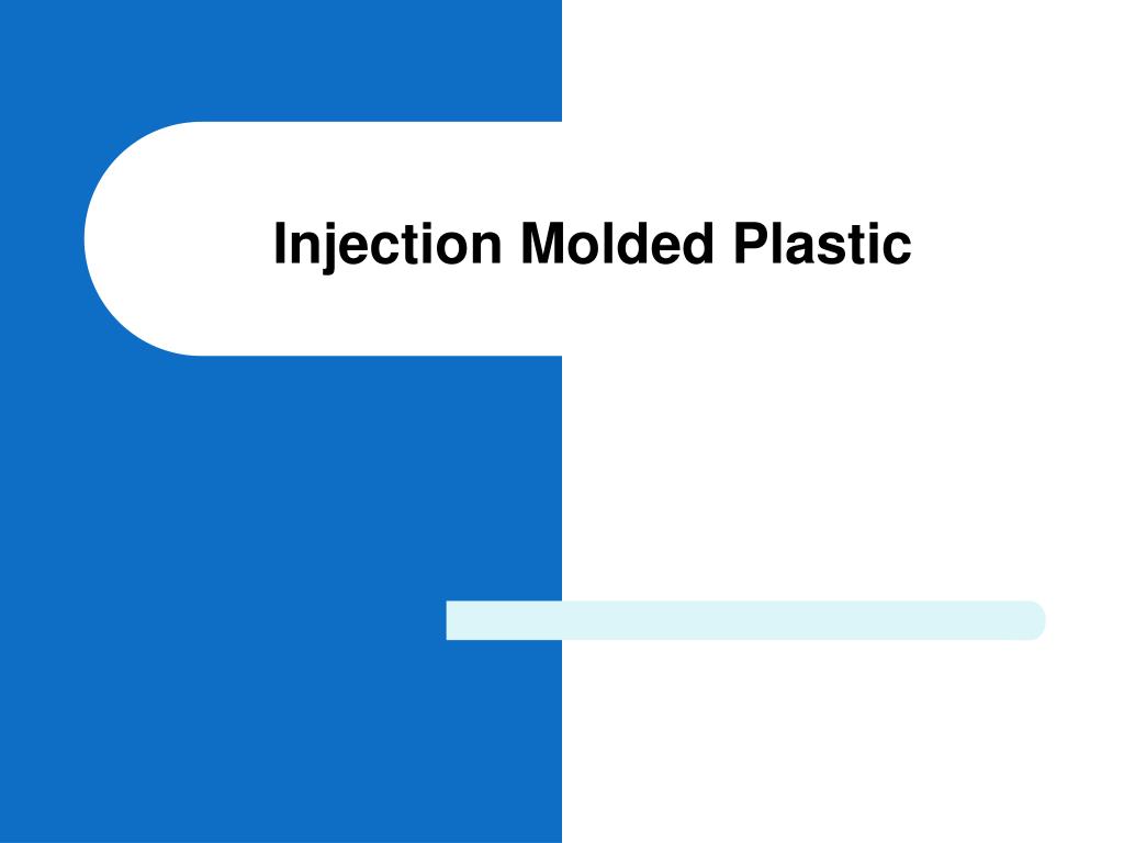 PPT - Injection Molded Plastic PowerPoint Presentation, free download ...