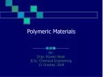 PPT - Polymers: 1. Introduction 2. The variety of Polymeric Materials ...