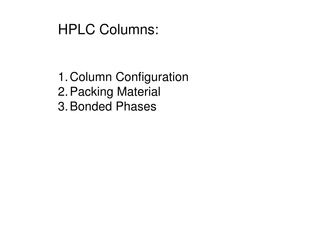 PPT - HPLC Columns: Column Configuration Packing Material Bonded Phases ...