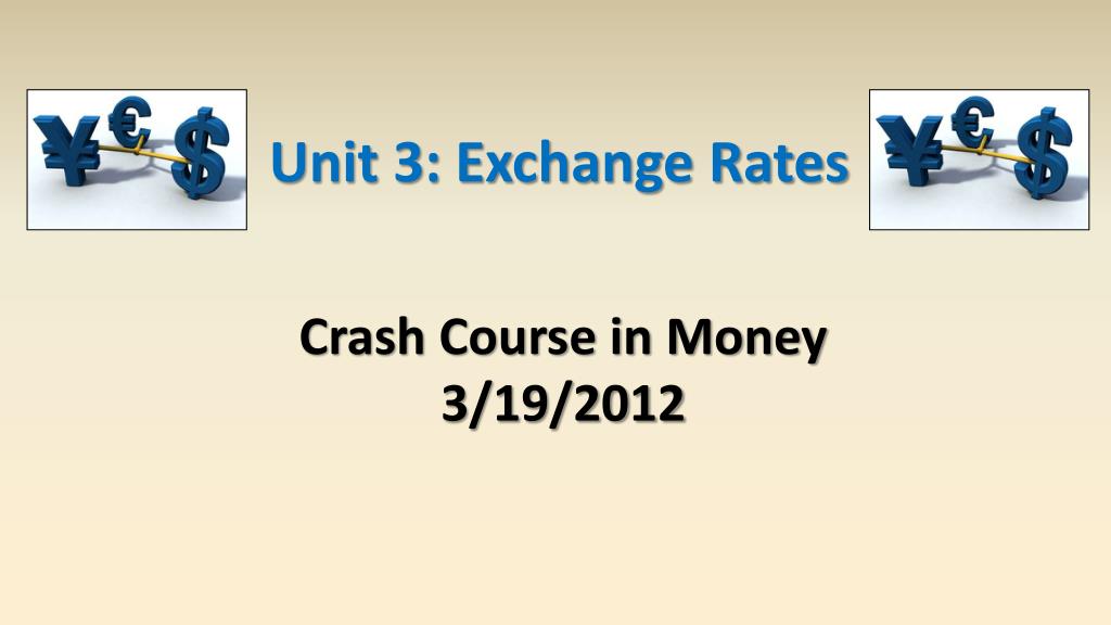 PPT - Unit 3: Exchange Rates PowerPoint Presentation, free download ...