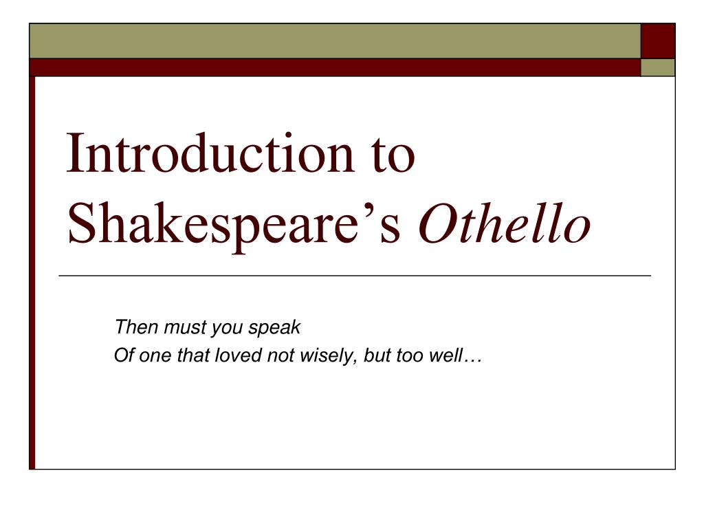 PPT - Introduction to Shakespeare’s Othello PowerPoint Presentation ...