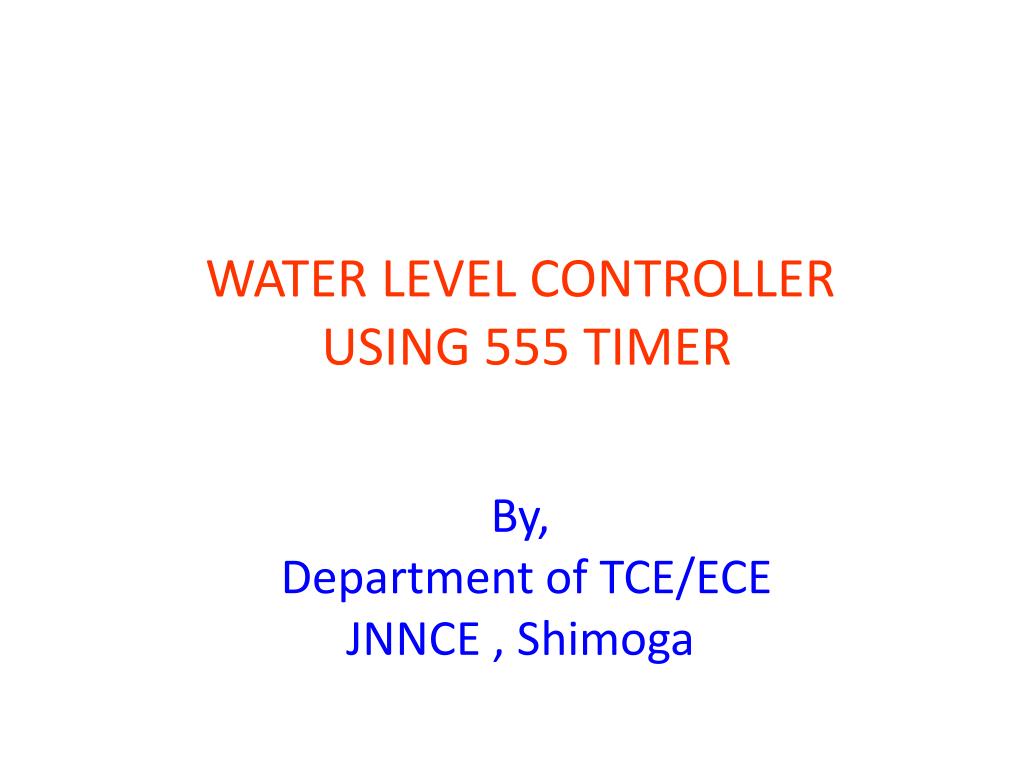 PPT - WATER LEVEL CONTROLLER USING 555 TIMER PowerPoint Presentation ...