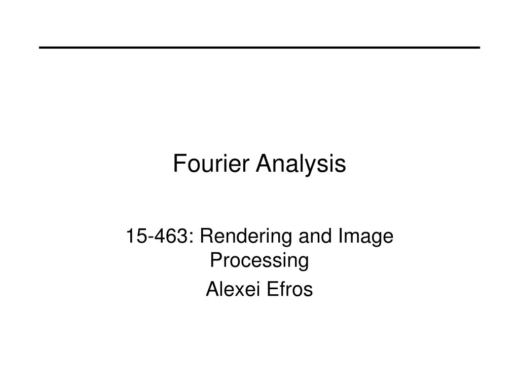PPT - Understanding Fourier Analysis in Image Rendering and Processing PowerPoint Presentation ...