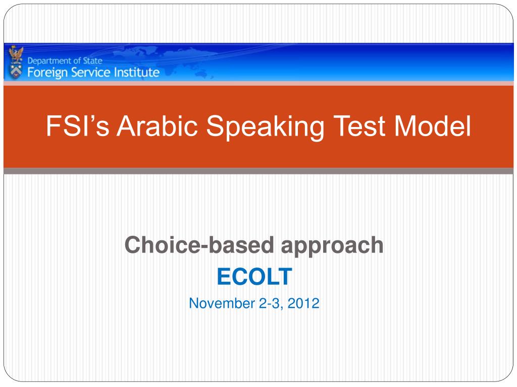 PPT - FSI’s Arabic Speaking Test Model PowerPoint Presentation, free ...