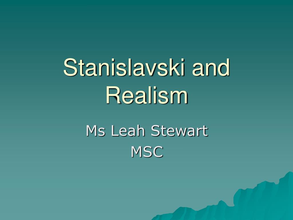 PPT - Stanislavski and Realism PowerPoint Presentation, free download ...