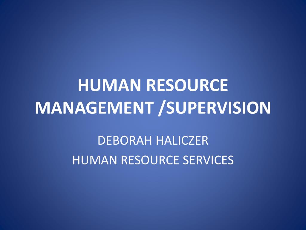 PPT - HUMAN RESOURCE MANAGEMENT /SUPERVISION PowerPoint Presentation ...