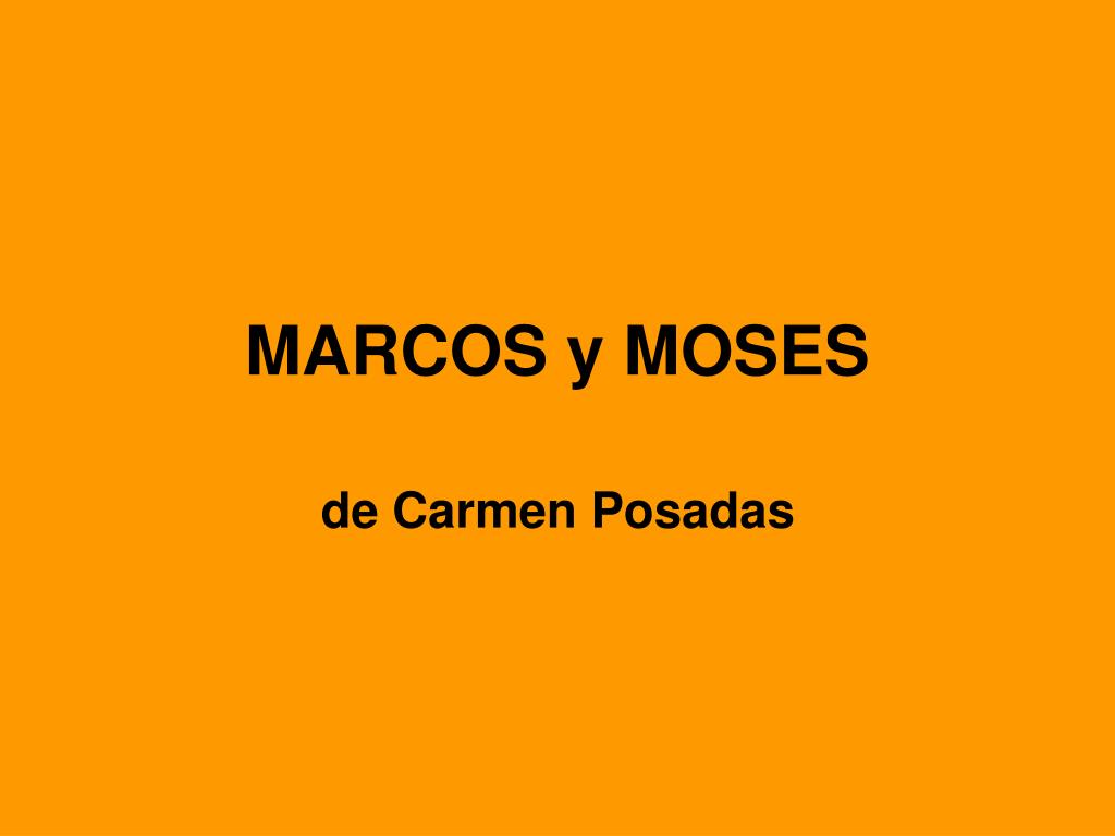 PPT - MARCOS y MOSES PowerPoint Presentation, free download - ID:1462935