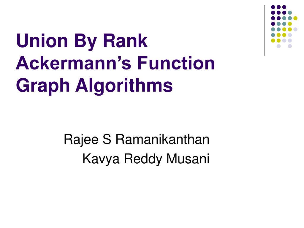 PPT - Union By Rank Ackermann’s Function Graph Algorithms PowerPoint Presentation - ID:146380
