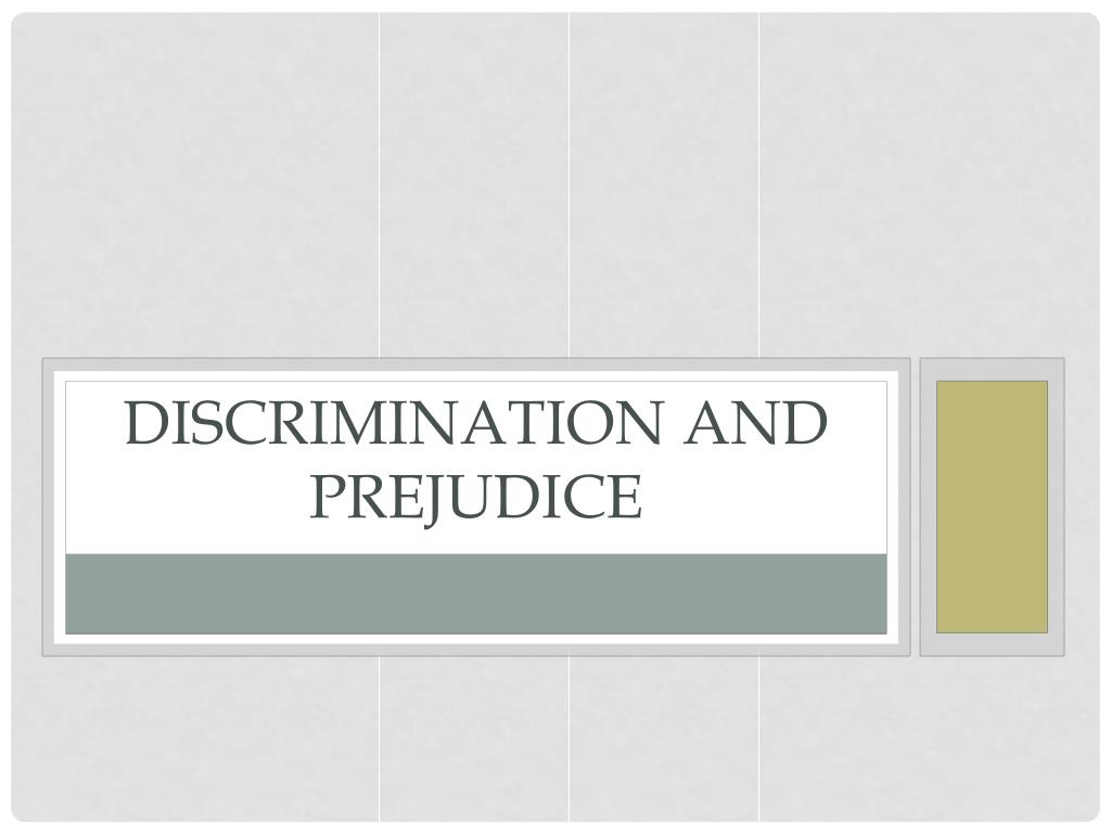 PPT - Discrimination and Prejudice PowerPoint Presentation, free ...