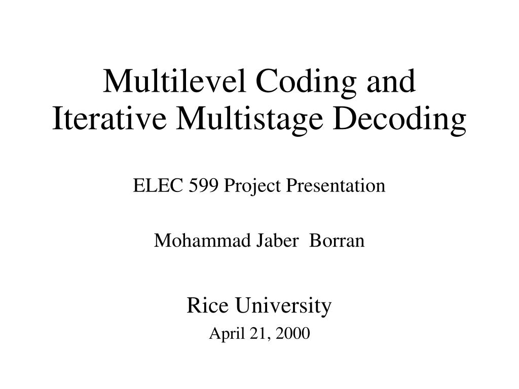 PPT - Multilevel Coding and Iterative Multistage Decoding ELEC 599 Project Presentation ...