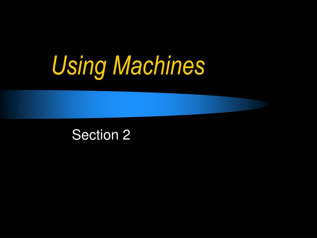 PPT - Using Machines PowerPoint Presentation, free download - ID:1465233