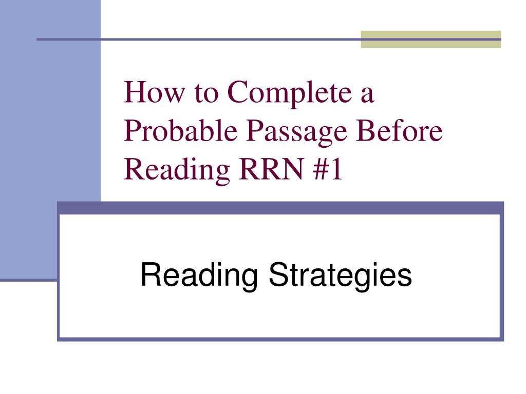 PPT - How to Complete a Probable Passage Before Reading RRN #1 ...