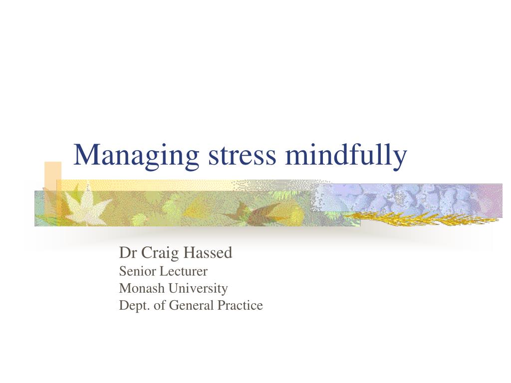 PPT - Managing stress mindfully PowerPoint Presentation, free download ...