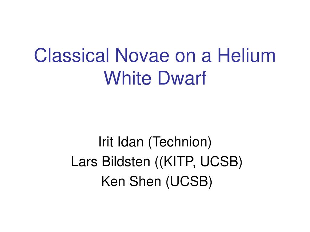 PPT - Evolution and Accretion of Helium White Dwarfs: Insights from ...