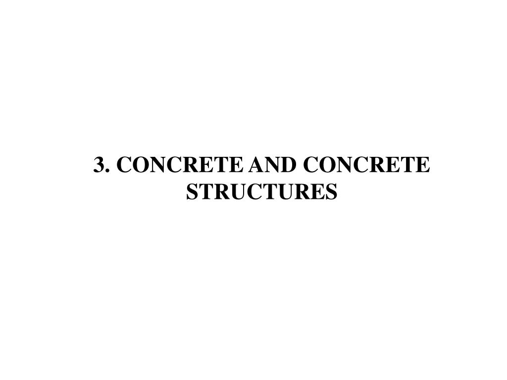 PPT - 3. CONCRETE AND CONCRETE STRUCTURES PowerPoint Presentation, free ...