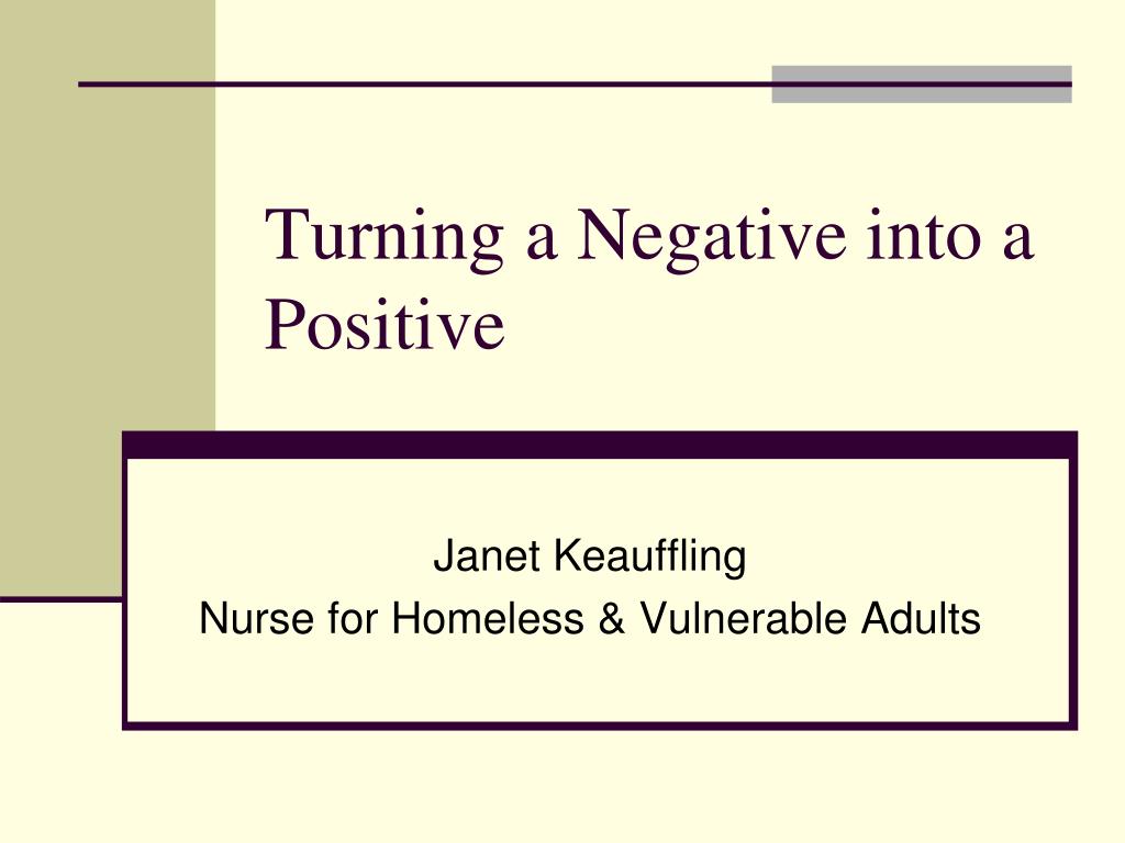 PPT - Turning a Negative into a Positive PowerPoint Presentation, free ...