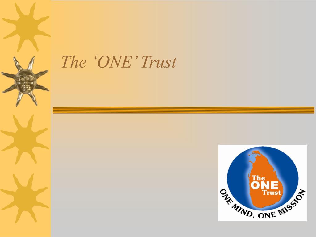 PPT - The ‘ONE’ Trust PowerPoint Presentation, free download - ID:1467797