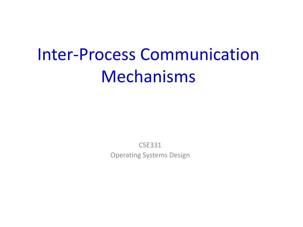 PPT - Inter-Process Communication Mechanisms PowerPoint Presentation ...