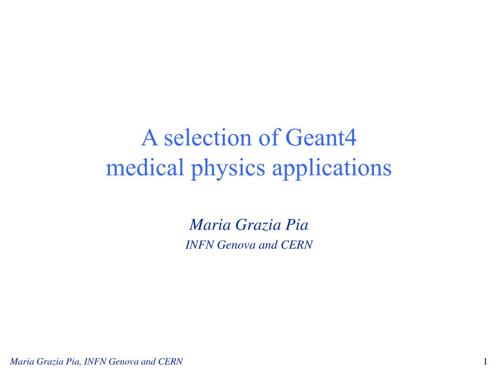 PPT - A selection of Geant4 medical physics applications PowerPoint ...