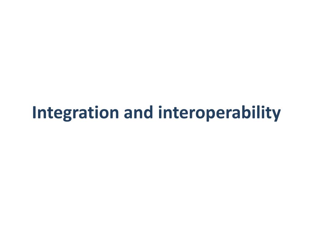 PPT - Integration and interoperability PowerPoint Presentation, free ...