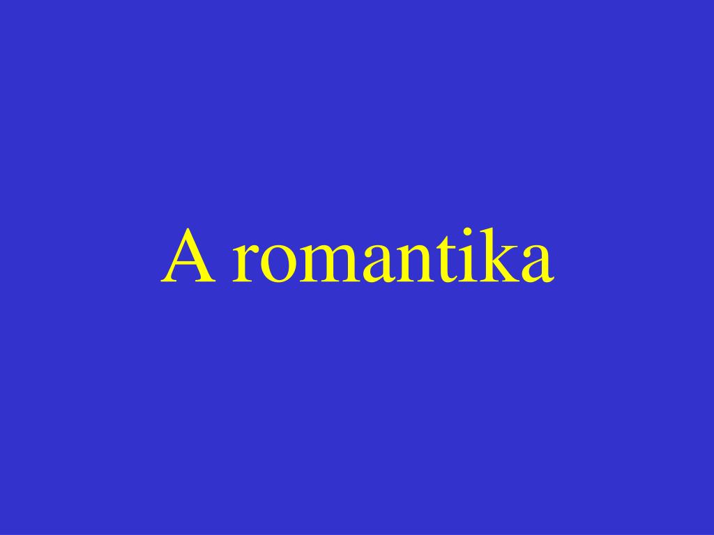 PPT - A romantika PowerPoint Presentation, free download - ID:1468847