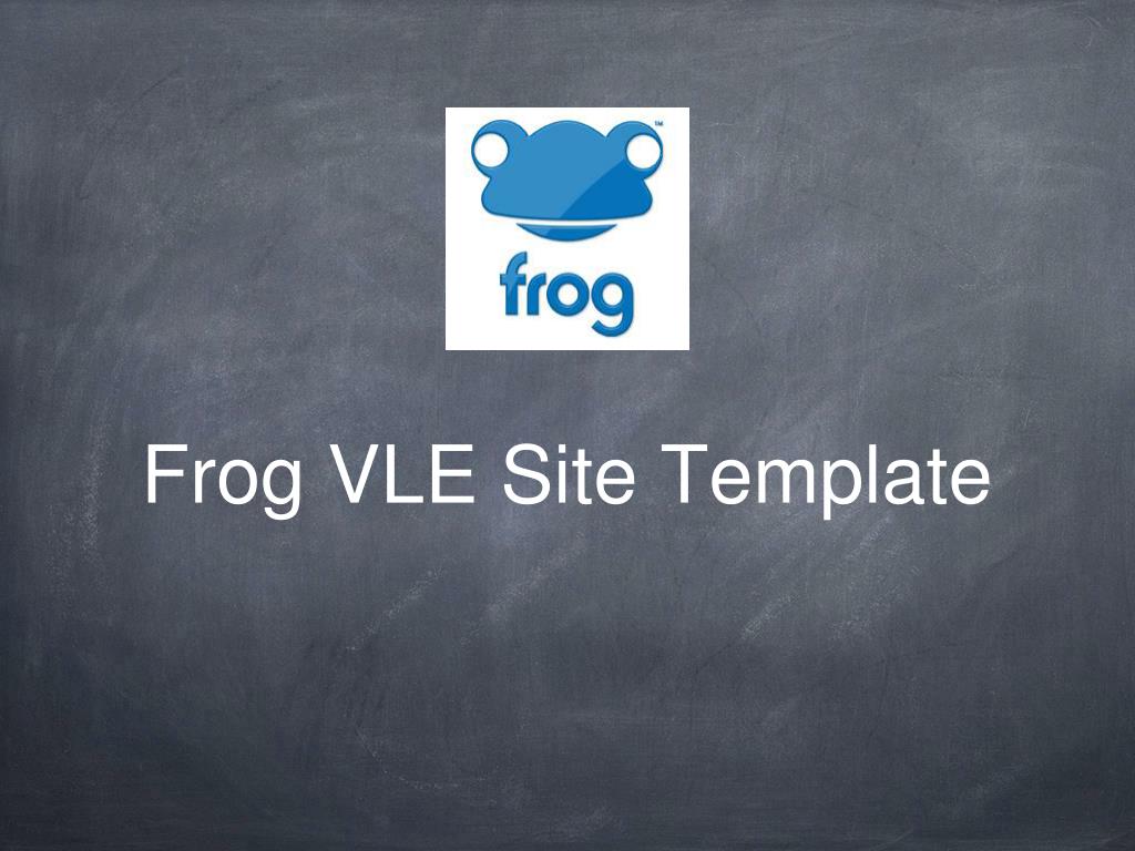 PPT - Frog VLE Site Template PowerPoint Presentation, free download ...