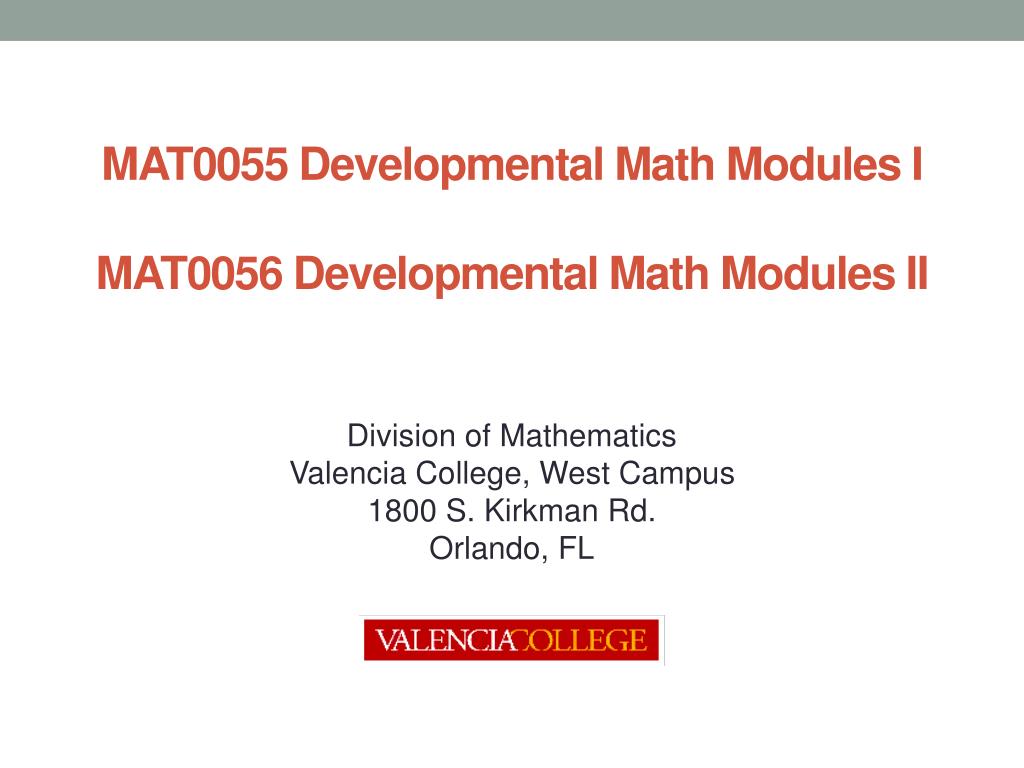 PPT - MAT0055 Developmental Math Modules I MAT0056 Developmental Math ...