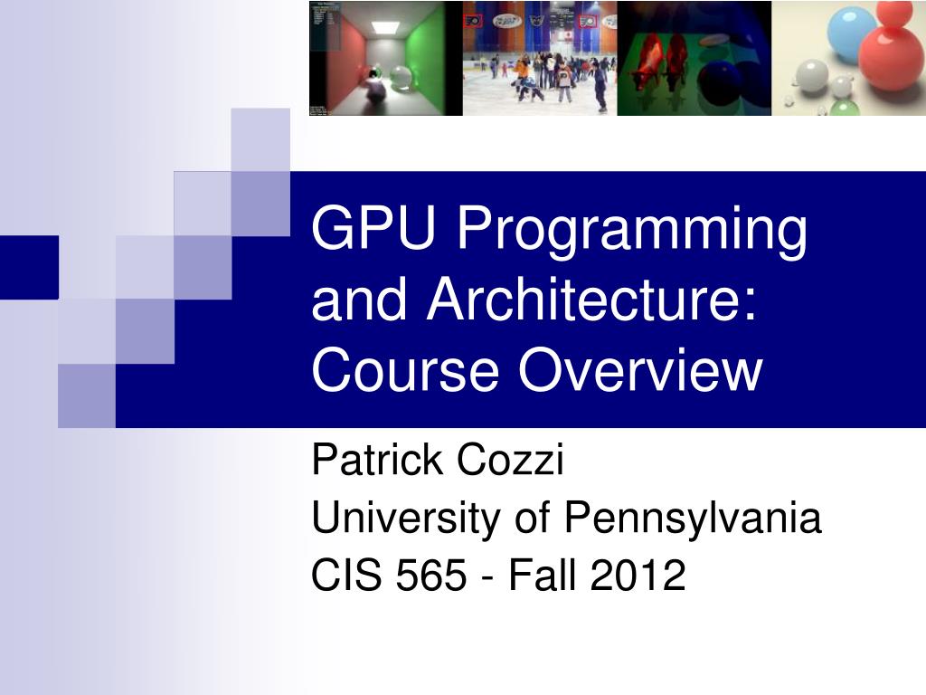 PPT - GPU Programming and Architecture: Course Overview PowerPoint ...