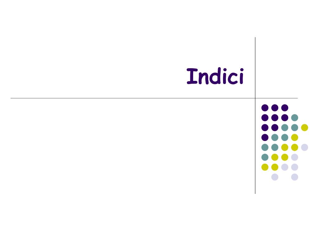 PPT - Indici PowerPoint Presentation, free download - ID:1472791