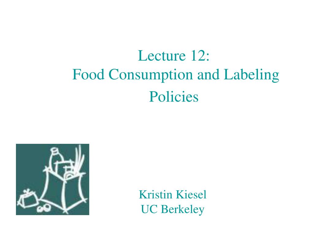 PPT - Lecture 12: Food Consumption and Labeling Policies PowerPoint ...