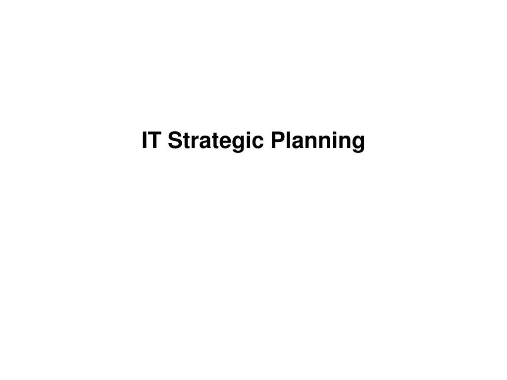 PPT - IT Strategic Planning PowerPoint Presentation, free download - ID ...