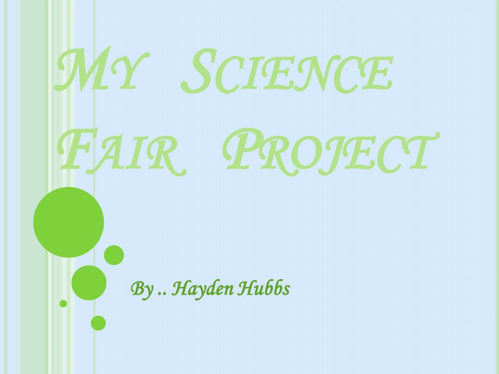 PPT - My Science Fair Project PowerPoint Presentation, free download ...