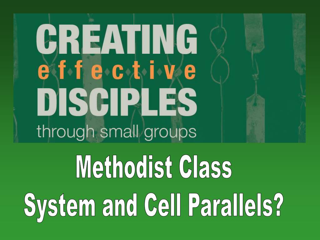 PPT - Methodist Class System and Cell Parallels? PowerPoint ...