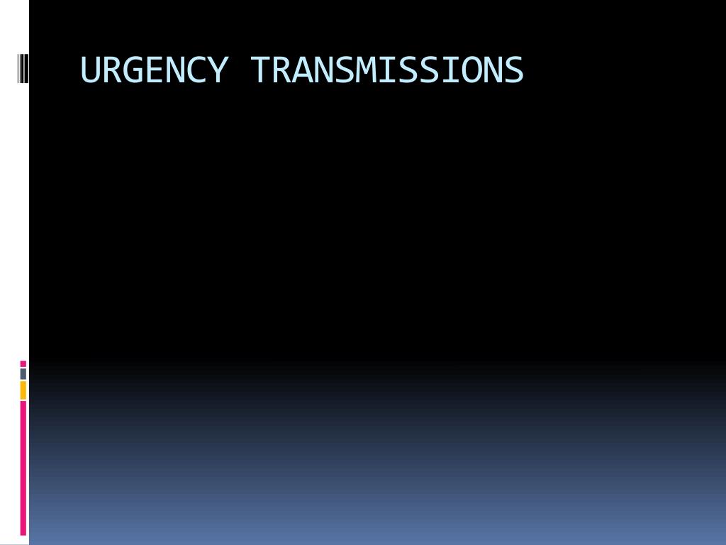 PPT - URGENCY TRANSMISSIONS PowerPoint Presentation, free download - ID ...