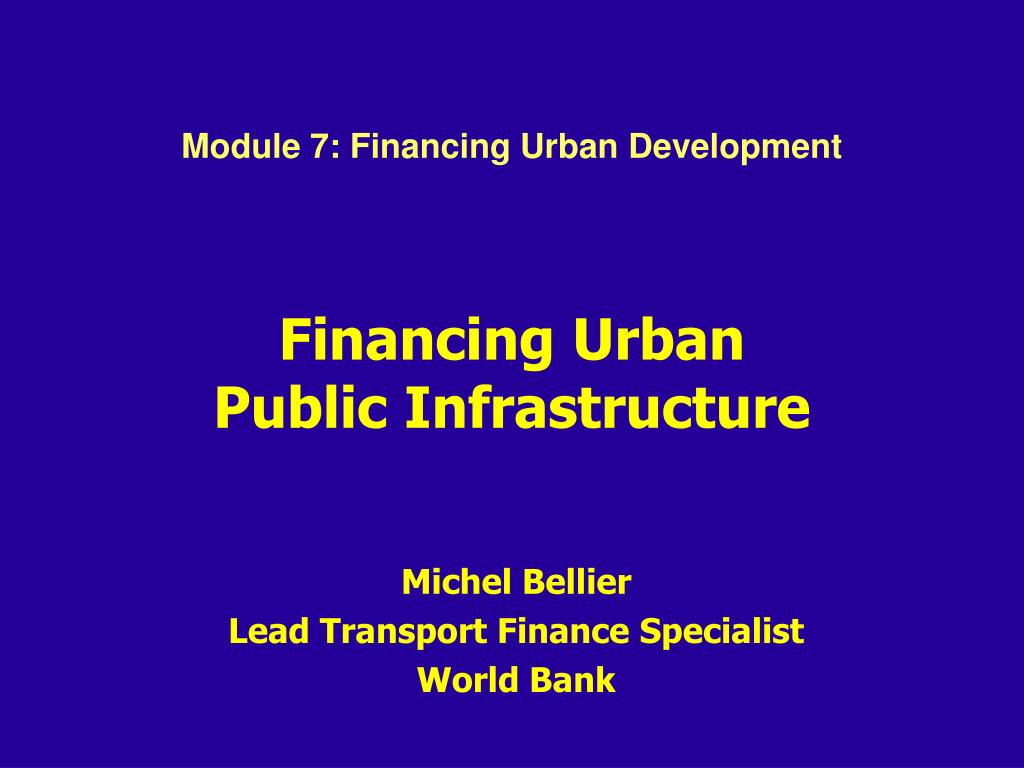 PPT - Financing Urban Public Infrastructure PowerPoint Presentation ...